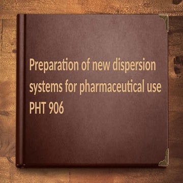 Lecture # 08Preparation of new dispersion systems for pharmaceutical ...