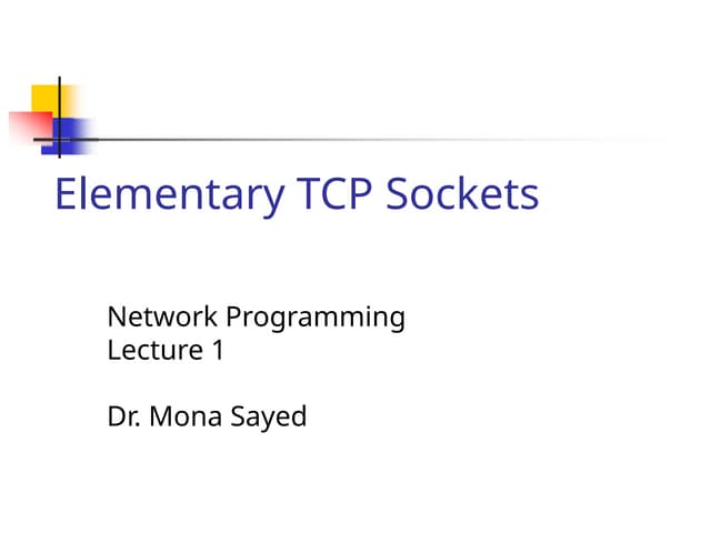 Lecture 1 Socket programming elementary tcp sockets.pptx Lecture 1 Socket programming elementary tcp sockets.pptx