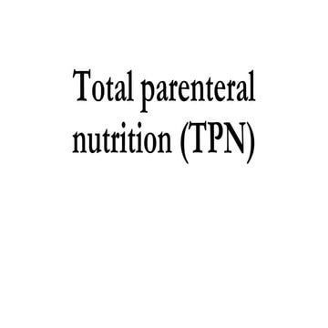 Lecture 10 & 11 Total parenteral nutrition (TPN).pptx