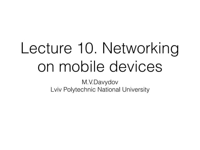 Lecture 10 Networking On Mobile Devices Ppt
