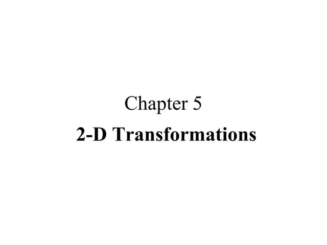Lecture11 11 16827 2d Transformations In Computer Graphics Ppt