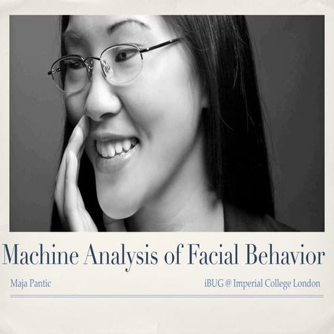 Lecture 11 maja pantic - automic analysis of facial behaviour | PPT