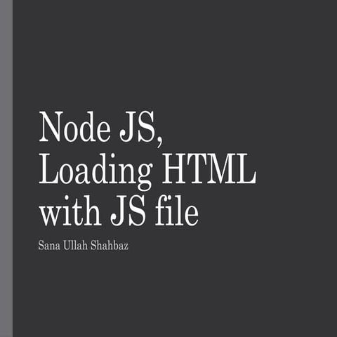 Lecture 11 - Node JS with Loading with HTML File.pptx