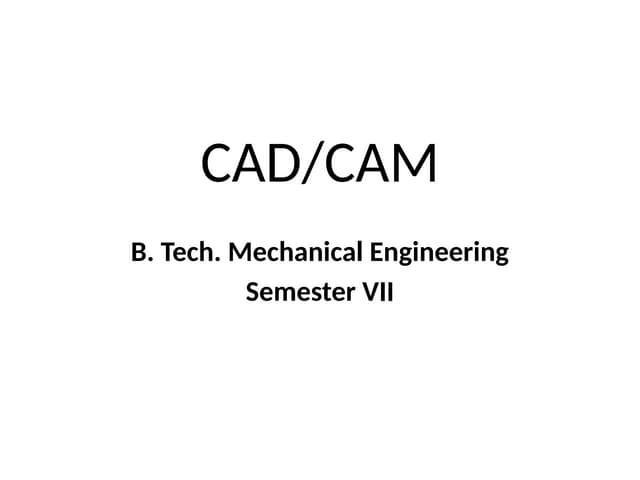 CAD/CAM/CIM (Lecture 1 CAD) | PPTX