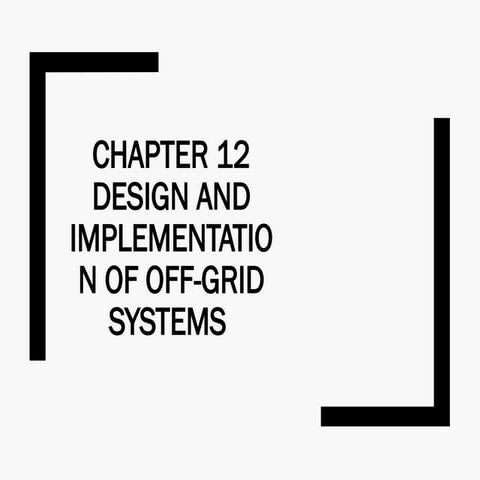 Chapter 12 Design and Implementation of Off-Grid Systems | PPTX