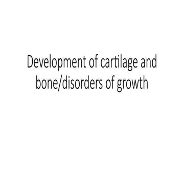LECTURE 12_ DEVELOPMENT OF CARTILAGE AND BONE_DISORDERS OF GROWTH.pptx