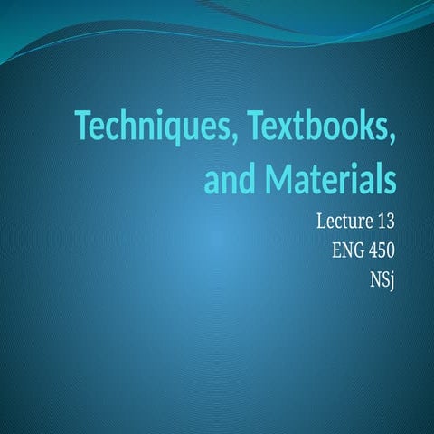 Lecture 13-Techniques, Textbooks, and Materials.pptx