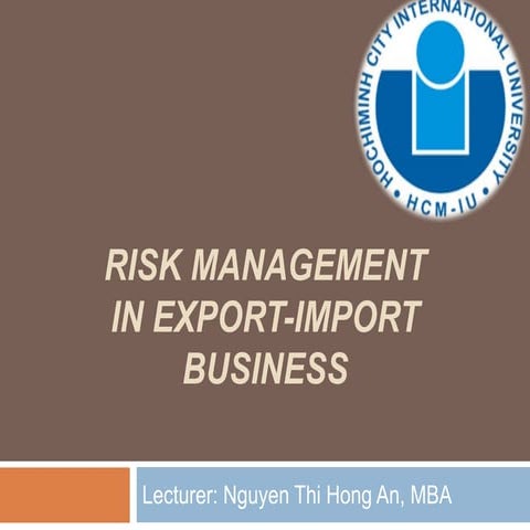 Lecture 13 _Ms.Hong An_Risk Management in Import Export Business (no ...