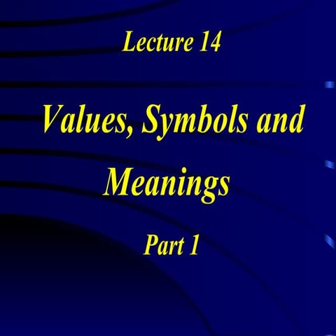 Lecture14 Values, Symbols, And Meanings A Ym | PPT