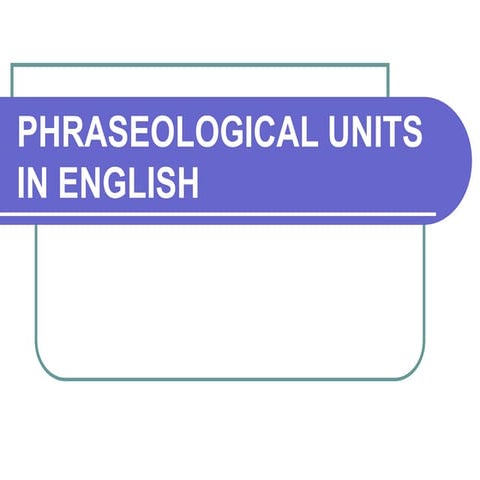 Lecture_14_PHRASEOLOGICAL_UNITS_IN_ENGLISH.ppt