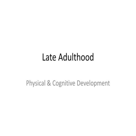 Late Adulthood Physical and Cognitive Development.pptx