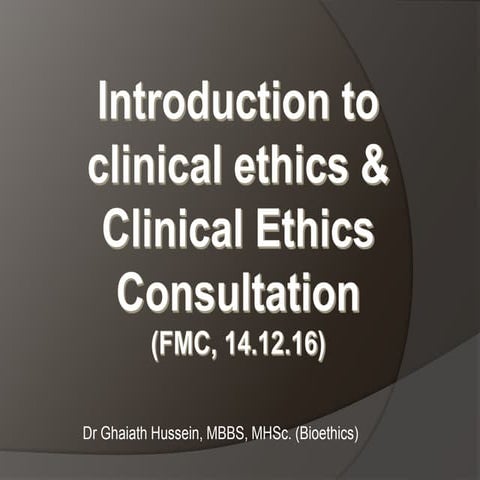 Lecture 16 introduction to clinical ethics consultations-resolution(14. ...
