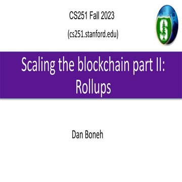 Scaling blockchain poart II: Rollups by Dan Boneh | PPT