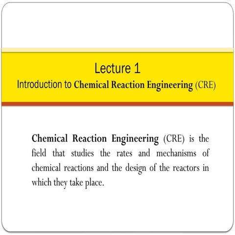 Lecture 1 and 2_Introduction to Chemical Reaction Engineering.pptx