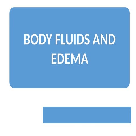 LECTURE 1: TOTAL BODY FLUIDS & EDEMA.pptx
