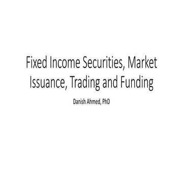 Fixed Income Securities, Market, Issuance, Trading and Funding | PPTX