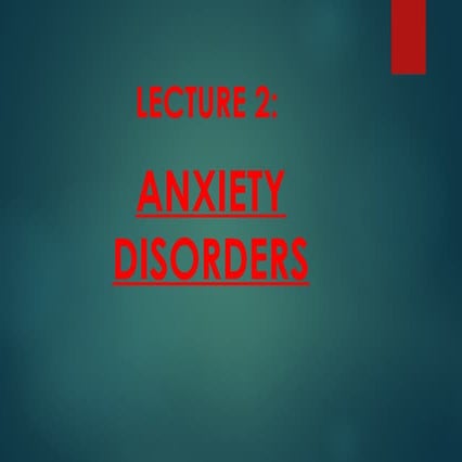 Mental Health and Psychiatry Lecture 2- Anxiety Disorders.ppt