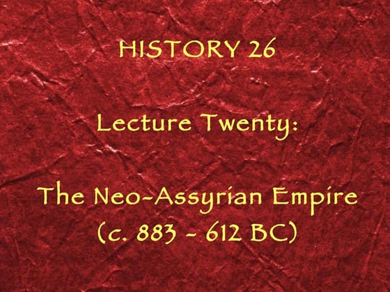 Lecture 21 neo-assyrian empire (b) | PPT