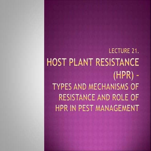 Lecture 21 Host plant resistance – types and mechanisms of resistance.pptx