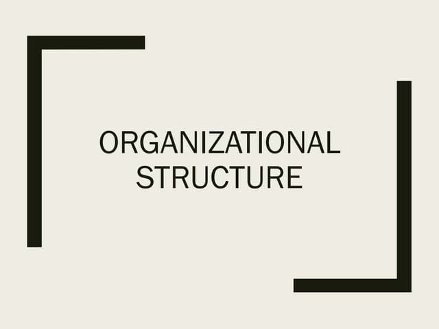 ORGANIZATIONAL STRUCTURE AND DESIGN | PPT