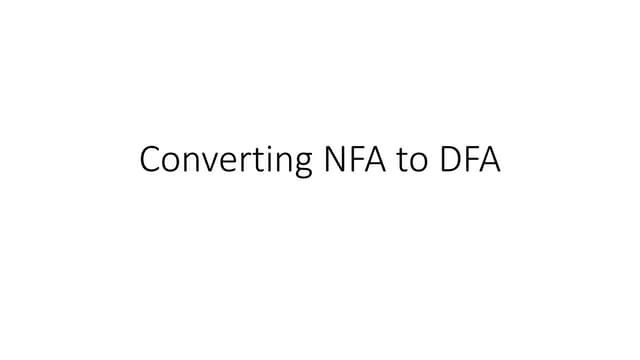 LECTURE 2 Converting NFA ( b) to DFA.pptx LECTURE 2 Converting NFA ( b) to DFA.pptx