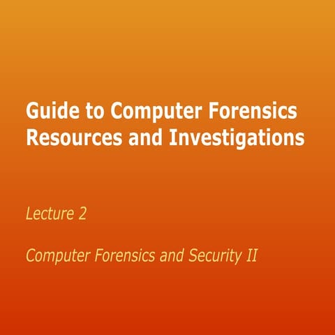 Lecture 2 Guide to Computer Forensics Resources and Investigations.ppt