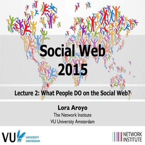 Lecture2: What People Do on the Social Web (VU Amsterdam Social Web ...