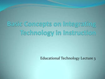 Basic concepts on integrating technology in instruction | PPT