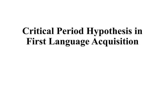 Critical period hypothesis | PPTX