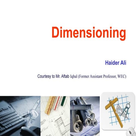 Lecture # 3 Learn the proper way of engineering drawing Dimensioning.pptx
