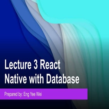 Lecture 3 React Native With Database Pptx