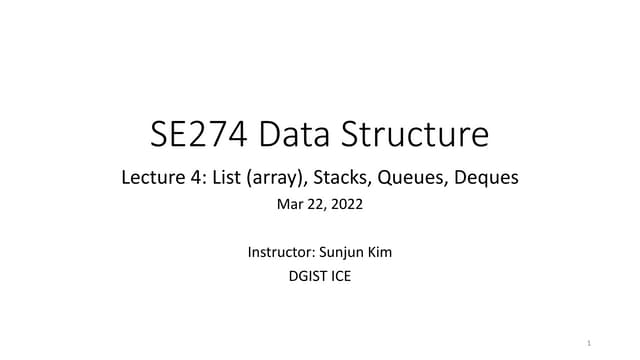 Lecture 4 - List, Stack, Queues, Deques.pdf Lecture 4 - List, Stack, Queues, Deques.pdf