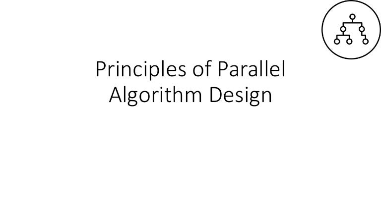 Lecture 4 principles of parallel algorithm design updated Lecture 4 principles of parallel algorithm design updated