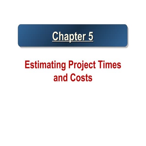 Lecture 4 Estimating Project Times & Costs.ppt