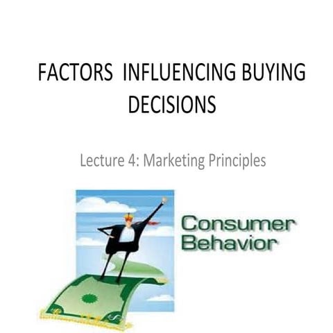 Lecture 4 factors influencing buying decisios | PPT