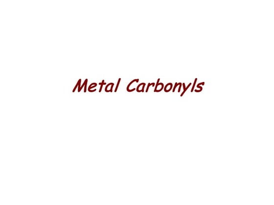 METAL CARBONYLS - POWERPOINT PRESENTATION | PPTX