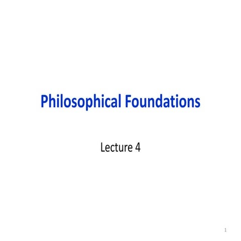 Lecture4_Philosophical_Foundations_Chap4.ppt