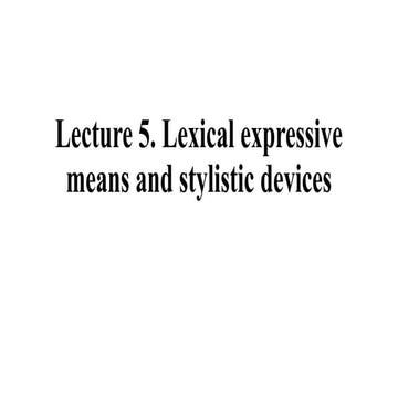 Lecture 5. Lexical expressive means and stylistic devices.pptx