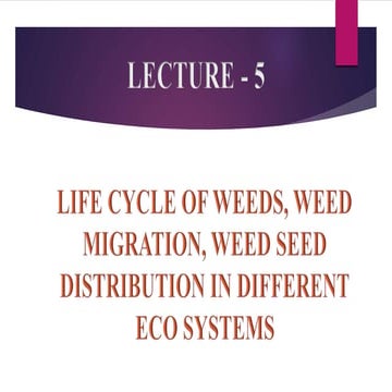 LIFE CYCLE OF WEEDS, WEED MIGRATION, WEED SEED DISTRIBUTION IN ...