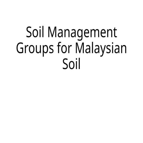 LECTURE 5-Soil Management Groups for Malaysian Soil (Felda).pptx