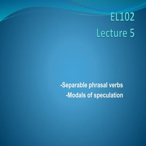 Lecture5separable phrasal verbs modal verbs | PPTX