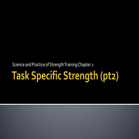 Lecture 5 task specific strength2_(pt2) ppt | PPTX