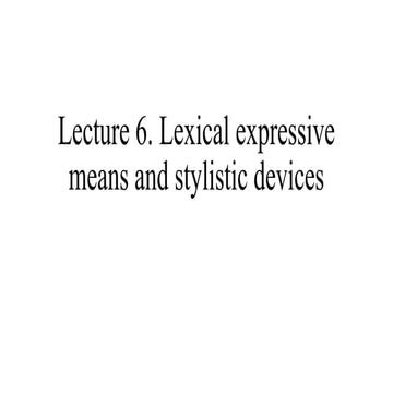 Lecture 6. Lexical expressive means and stylistic devices.pptx