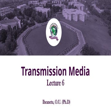 Lecture 6 - CSC424_Transmission Media_2025(1).pptx