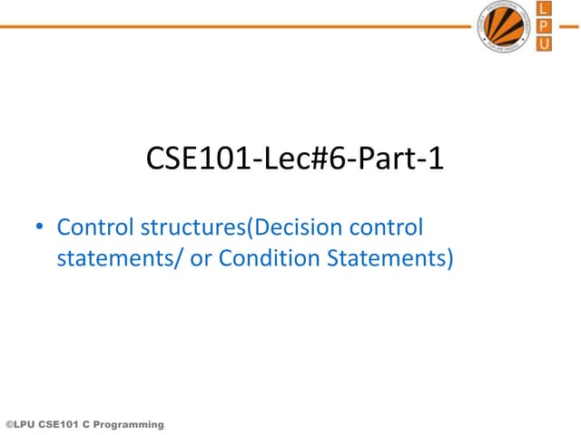 Lecture 6decision Control Or Conditional Control Structures Ppt