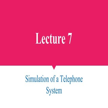 Lecture 7 - Simulation of a Telephone System-Updated.pptx