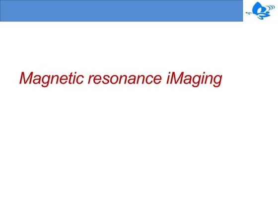 Magnetic Resonance Imaging - MRI | PPTX