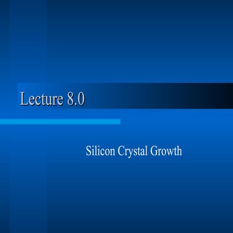 Lecture8.0 silicon crystal growth | PPT