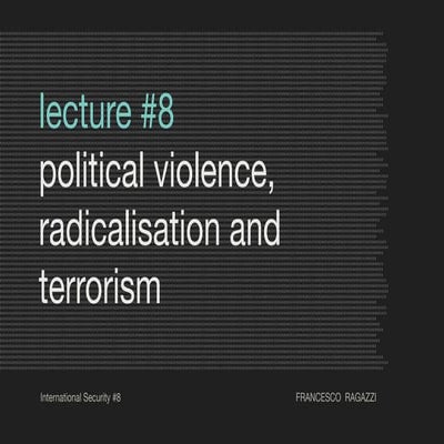 Lecture 8 Terrorism Radicalisation And Political Violence Pdf