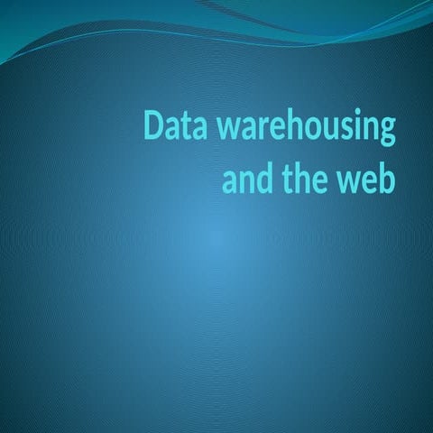 lecture_8_Data_warehousing_and_the_web.pptx